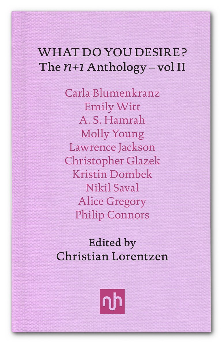 What Do You Desire? n+1 Anthology Volume II (n+1 Antholgy Book 2 ...