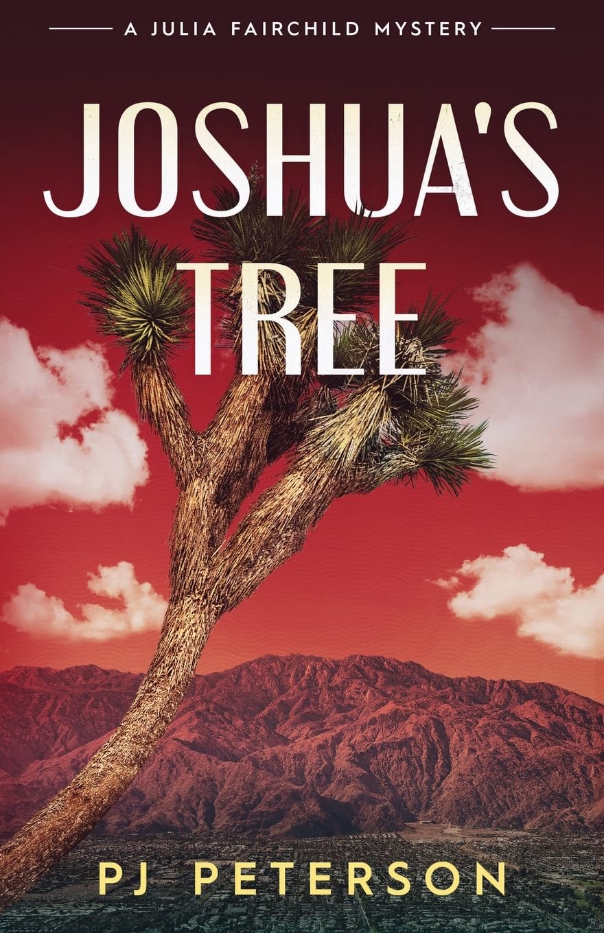 Joshua's Tree: A Julia Fairchild Mystery: Peterson, Pj: 9781957127187 ...