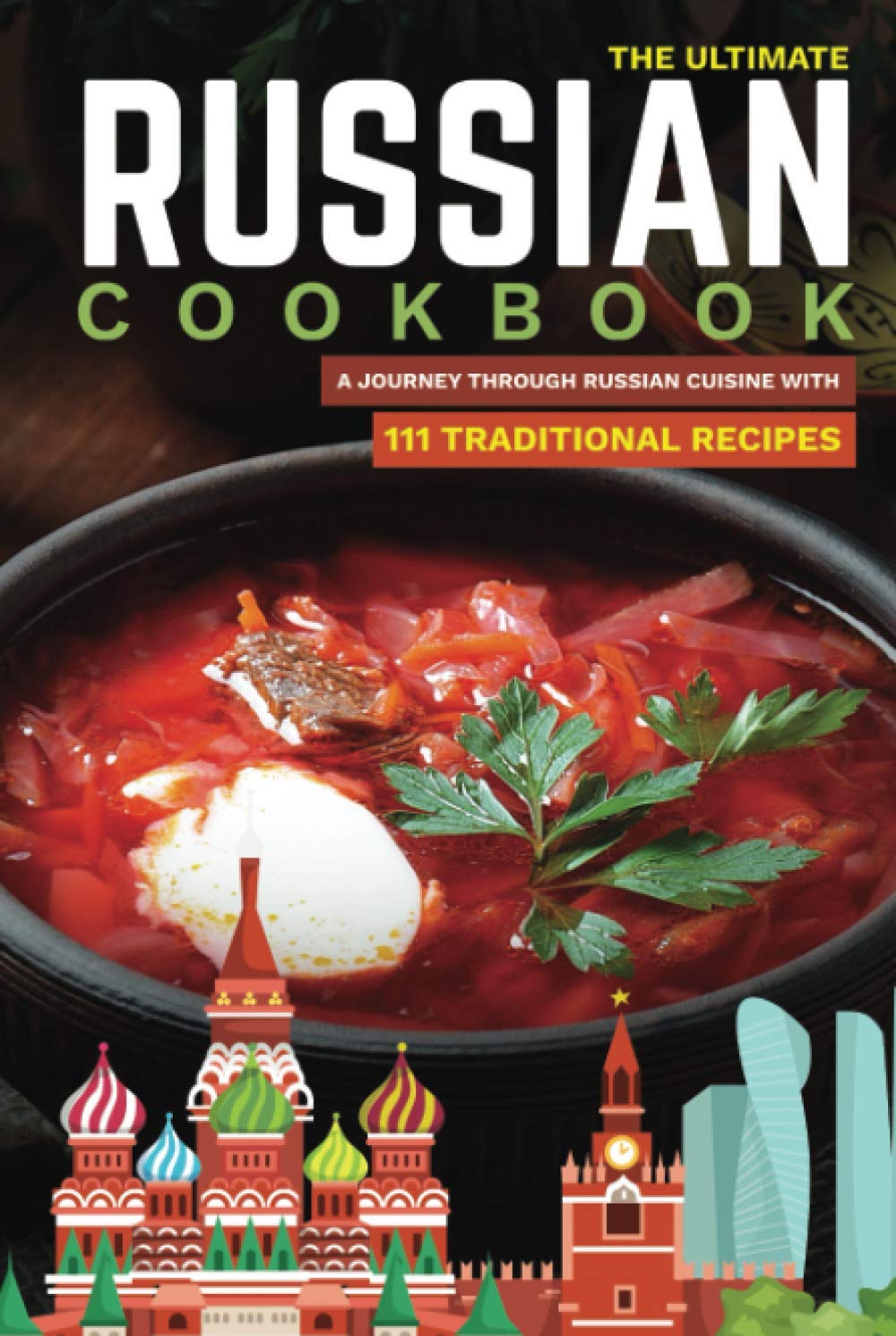 The Ultimate Russian Cookbook: A Journey Through Russian Cuisine With ...