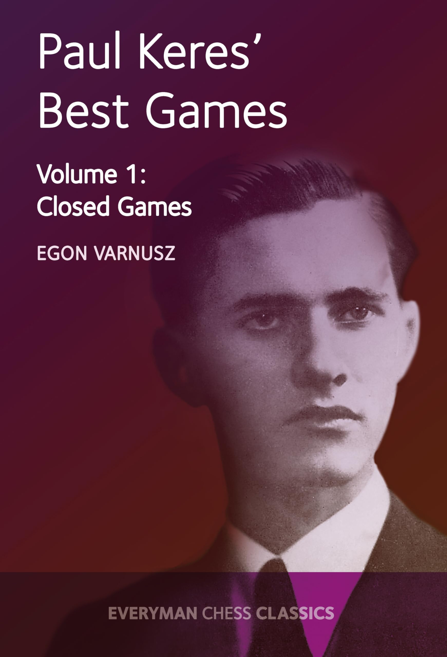 Paul Keres' Best Games: Closed Games (Volume 1) (Everyman Chess ...