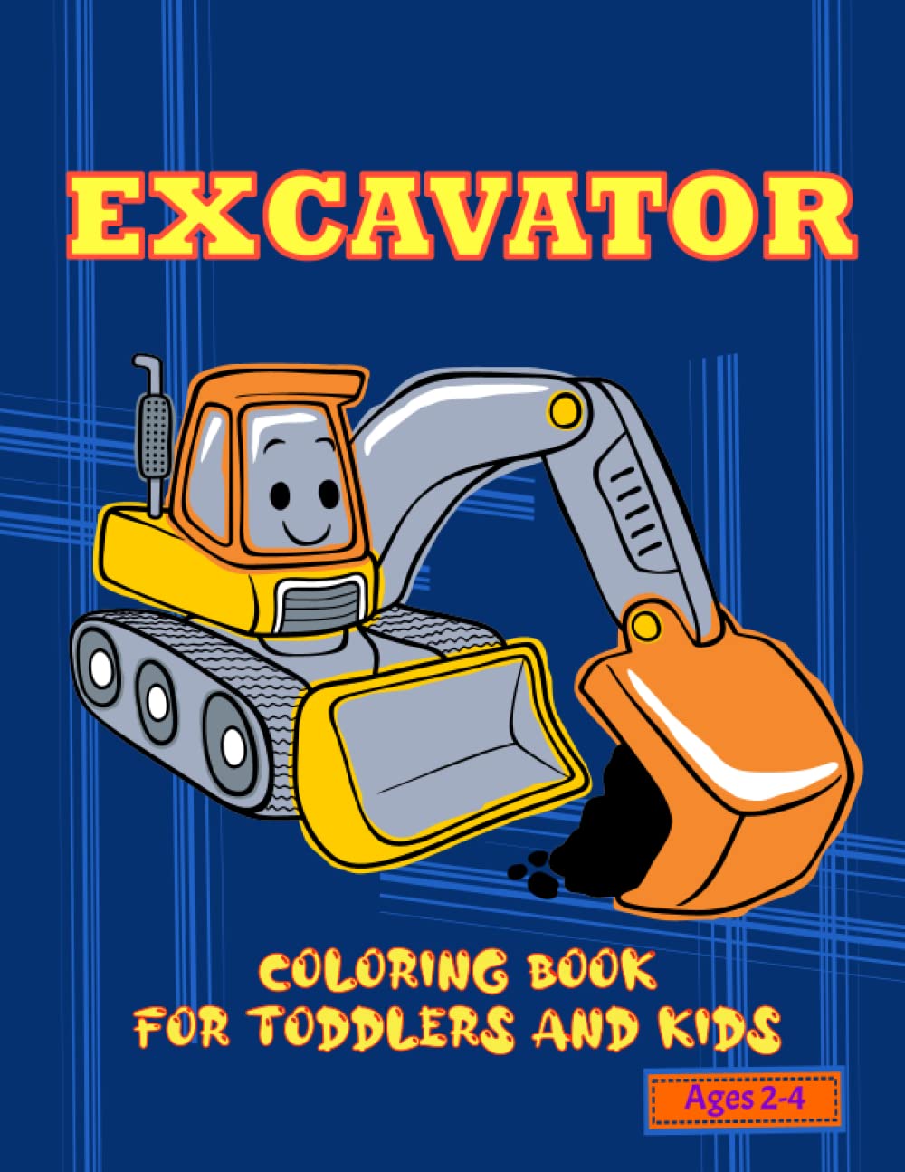 Excavator Coloring Book For Toddler and Kids Ages 2-4: Easy Backhoe ...