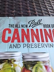 The All New Ball Book Of Canning And Preserving: Over 350 of the Best ...