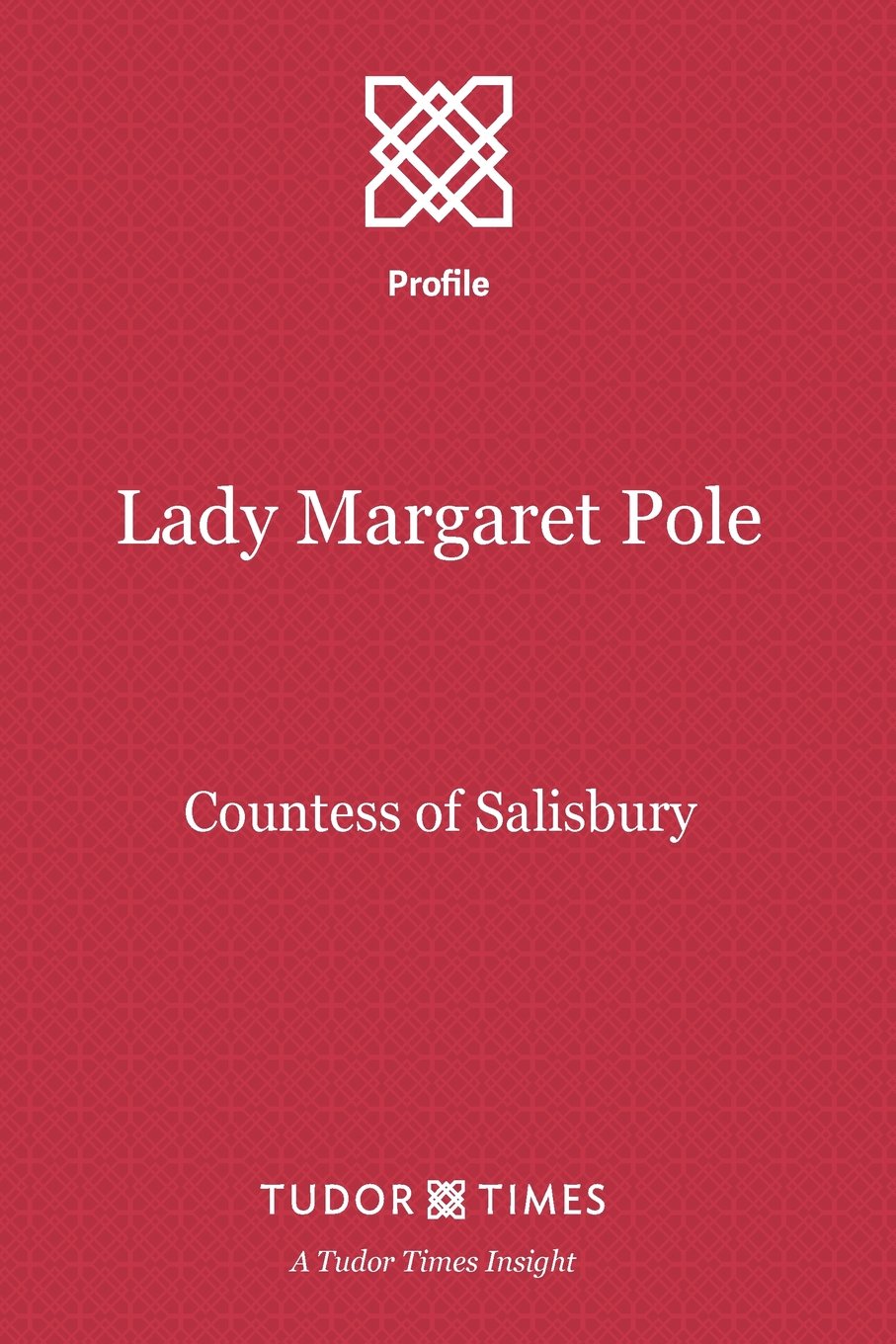 Amazon.com: Lady Margaret Pole: Countess of Salisbury (Tudor Times ...