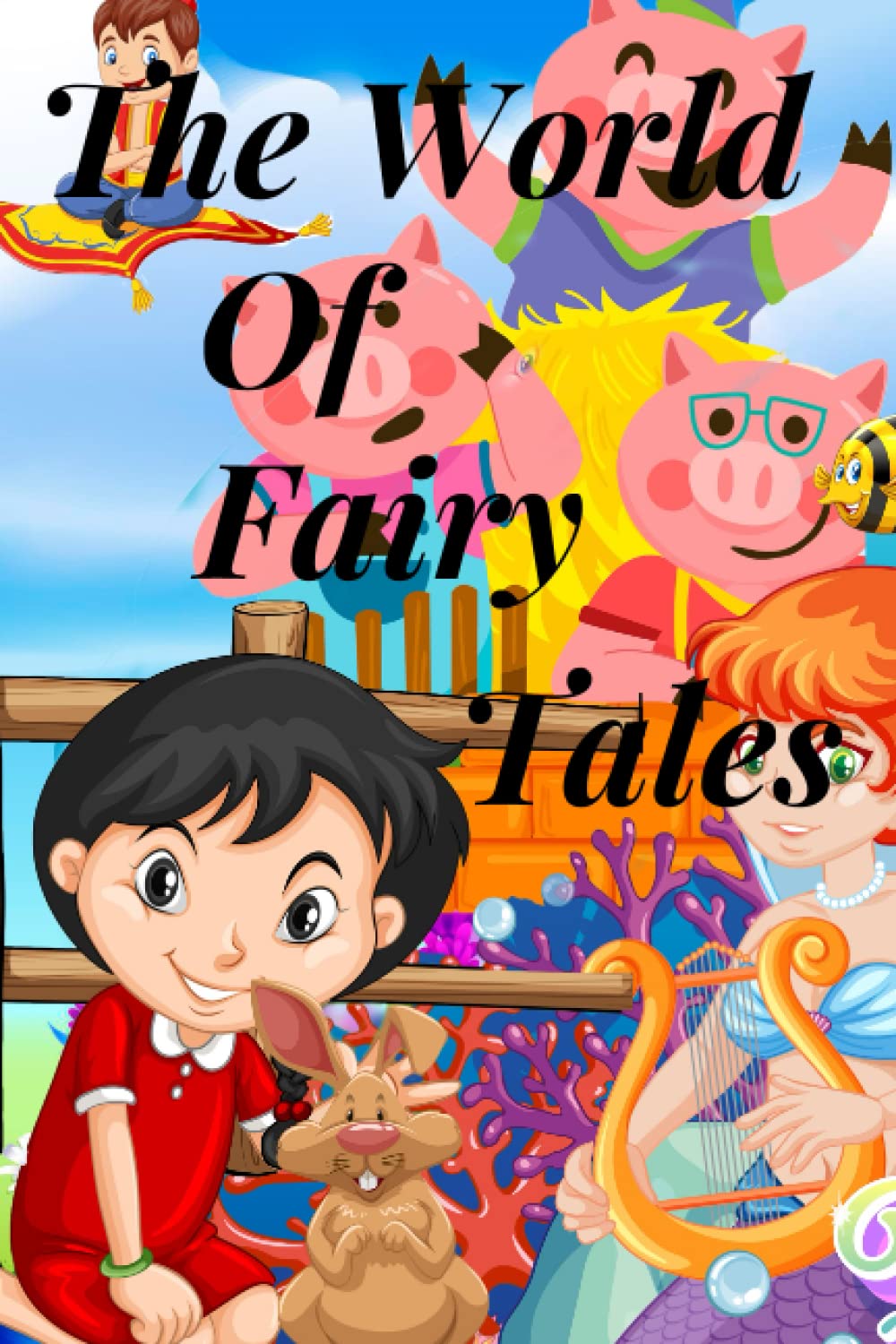 The World Of Fairy Tales: Short and Fascinating Fairy Tales Collection ...