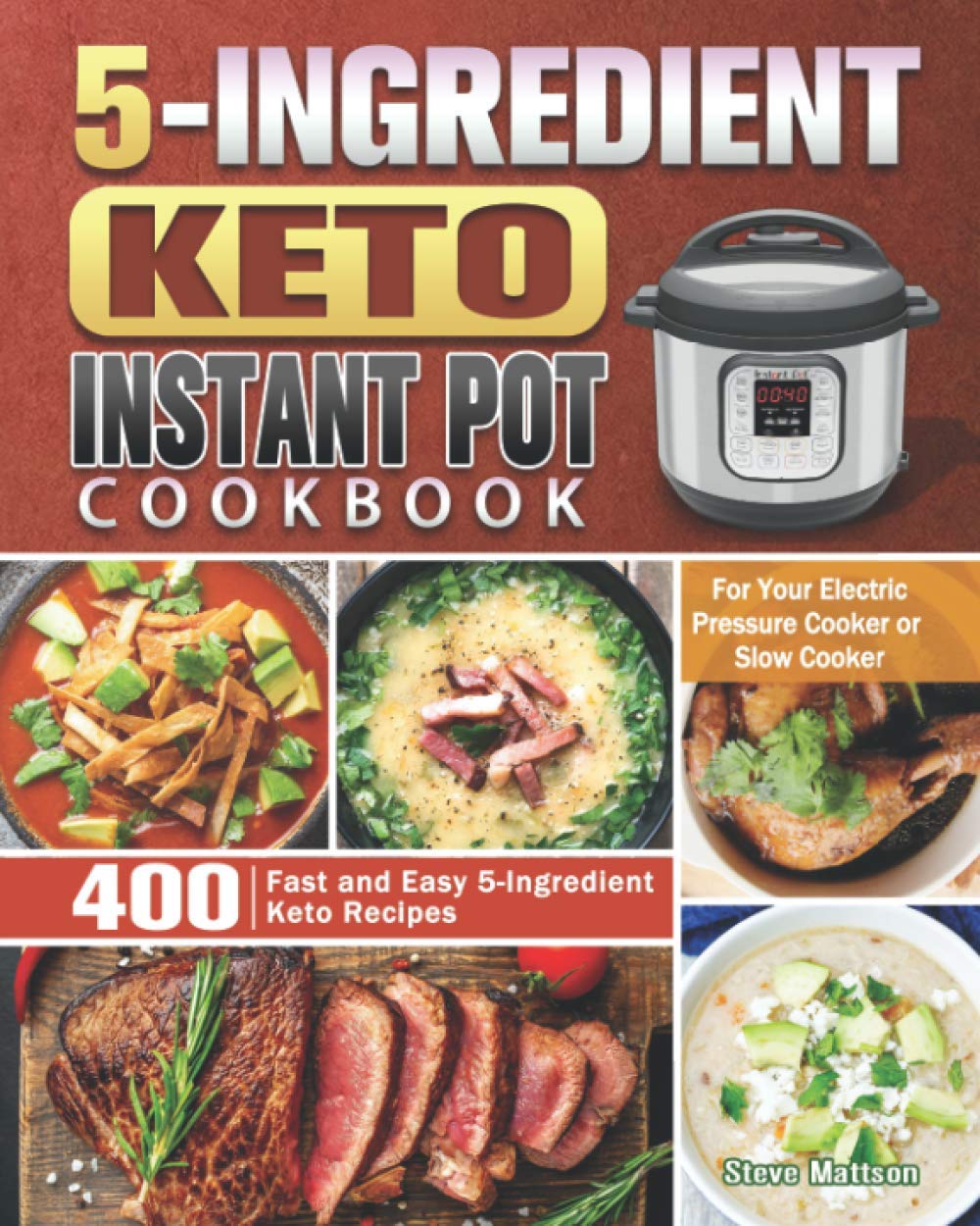 5-Ingredient Keto Instant Pot Cookbook: 400 Fast and Easy 5-Ingredient ...