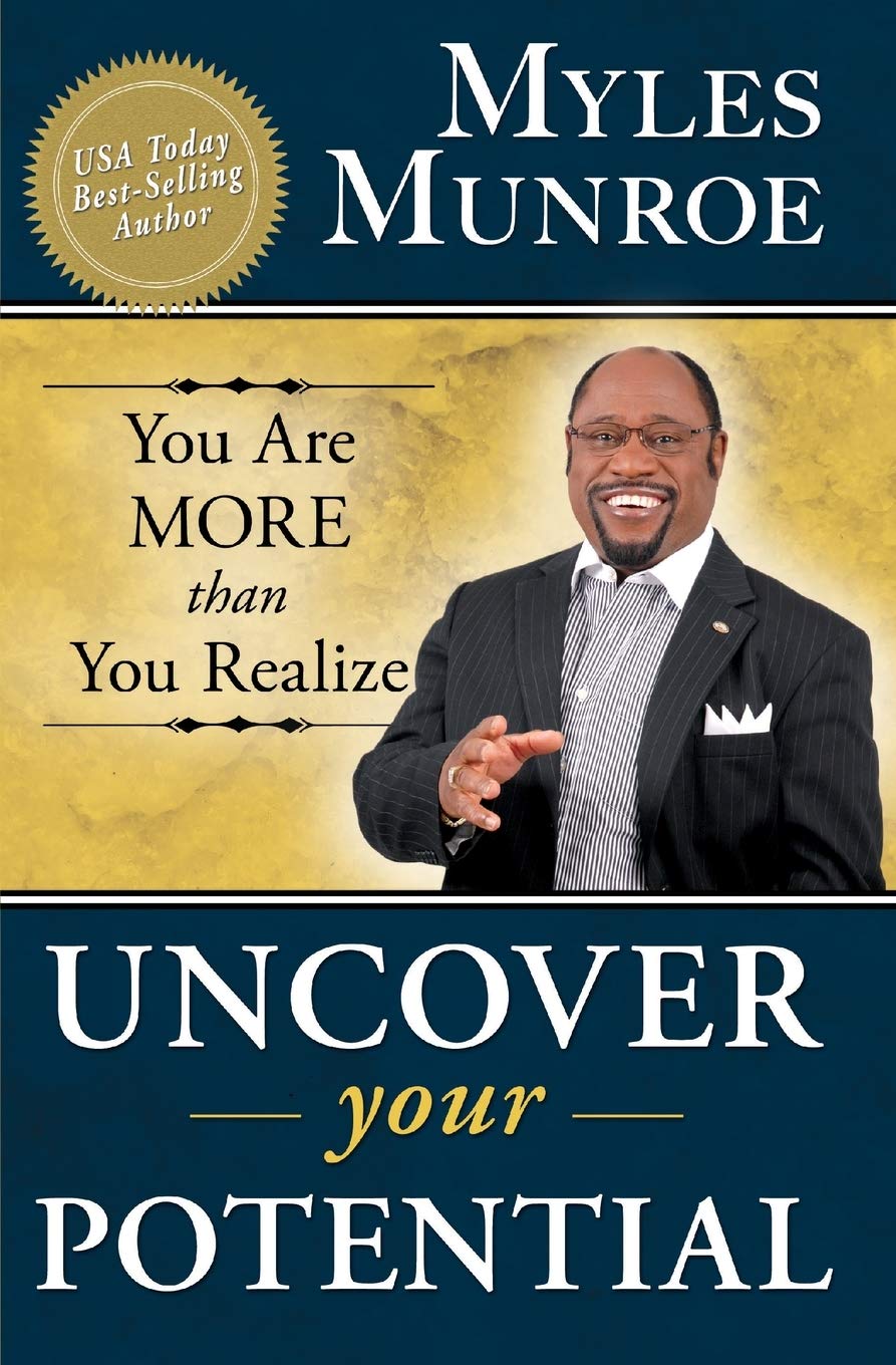 Uncover Your Potential: You Are More Than You Realize: Munroe, Myles: 9780768441000: Amazon.com ...