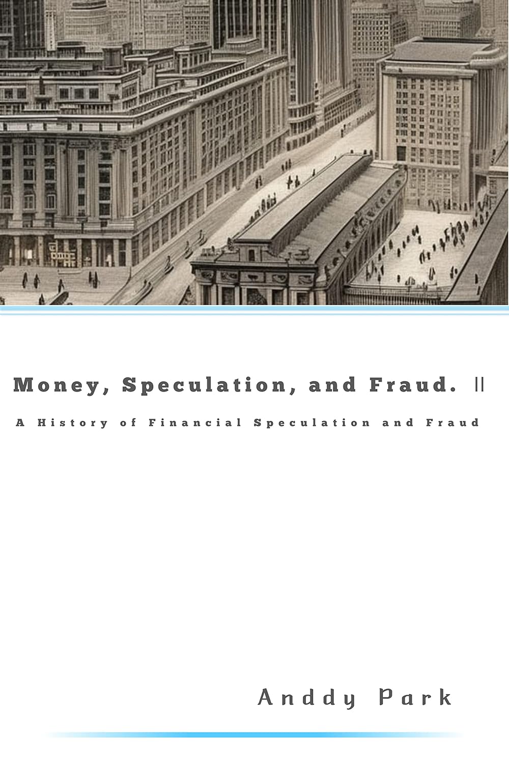 Money, Speculation, and Fraud 2: A History of Financial Speculation and ...