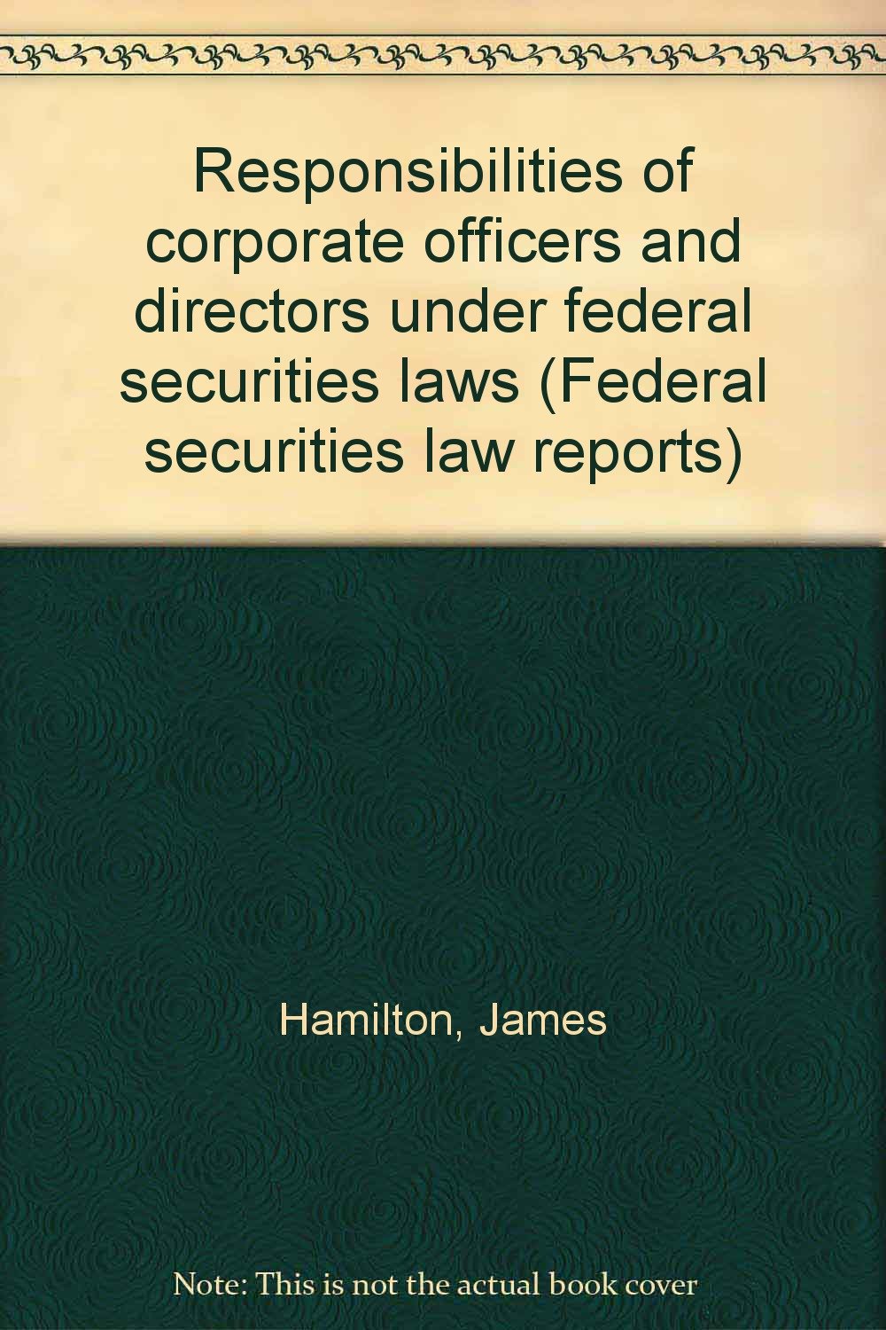 Responsibilities of corporate officers and directors under federal ...