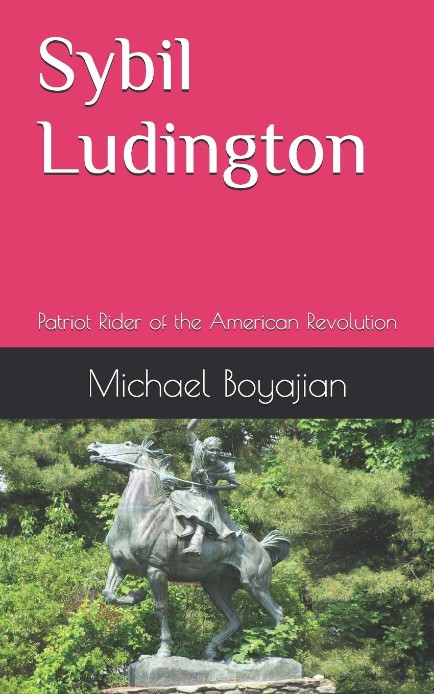 Sybil Ludington: Patriot Rider of the American Revolution: Boyajian ...