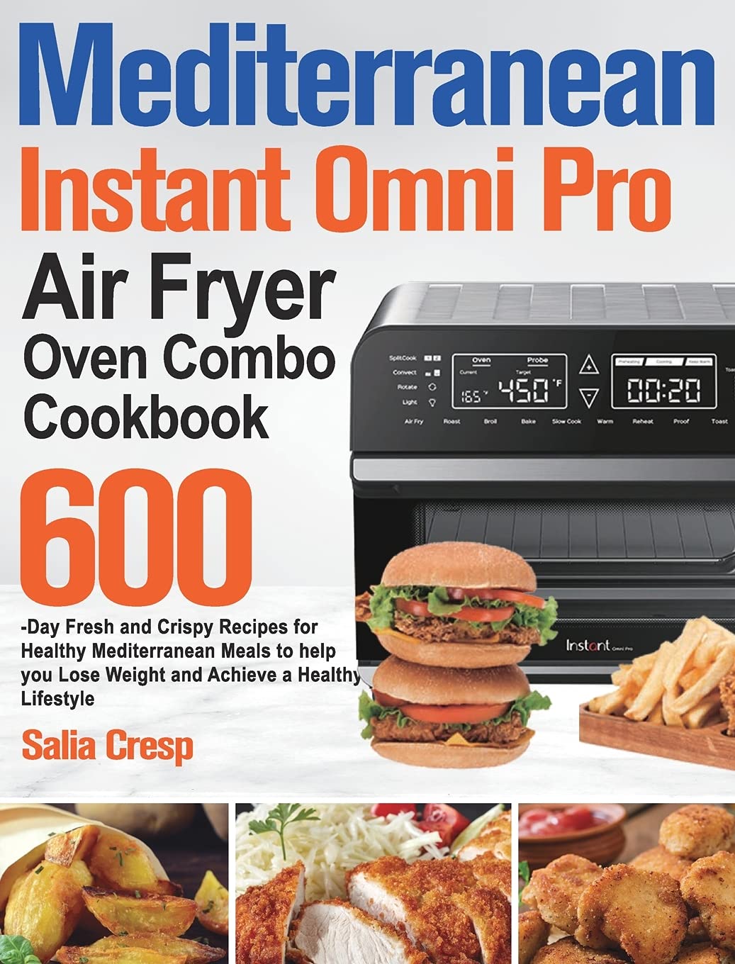 Mediterranean Instant Omni Pro Air Fryer Oven Combo Cookbook: 600-Day ...