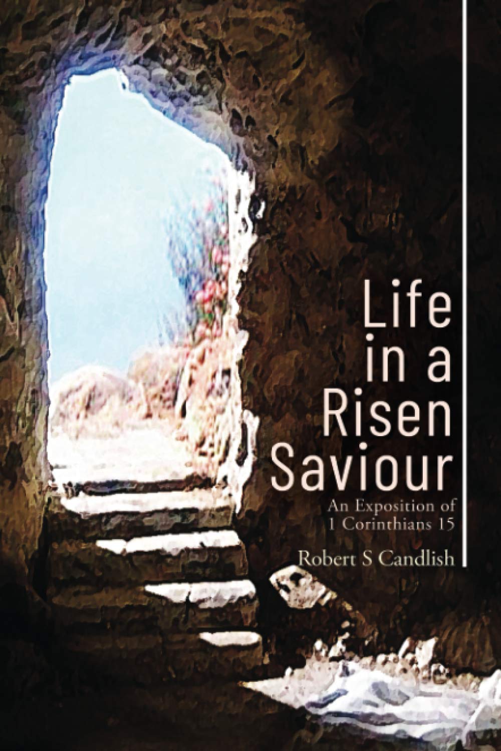 Life in a Risen Saviour: An Exposition of 1 Corinthians 15: Candlish ...