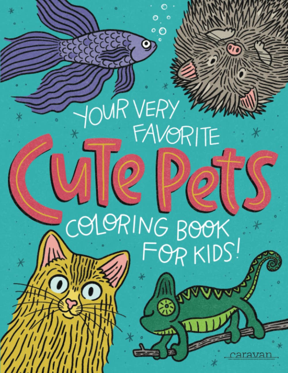 Your Very Favorite CUTE PETS Coloring Book for Kids (Caravan Coloring ...