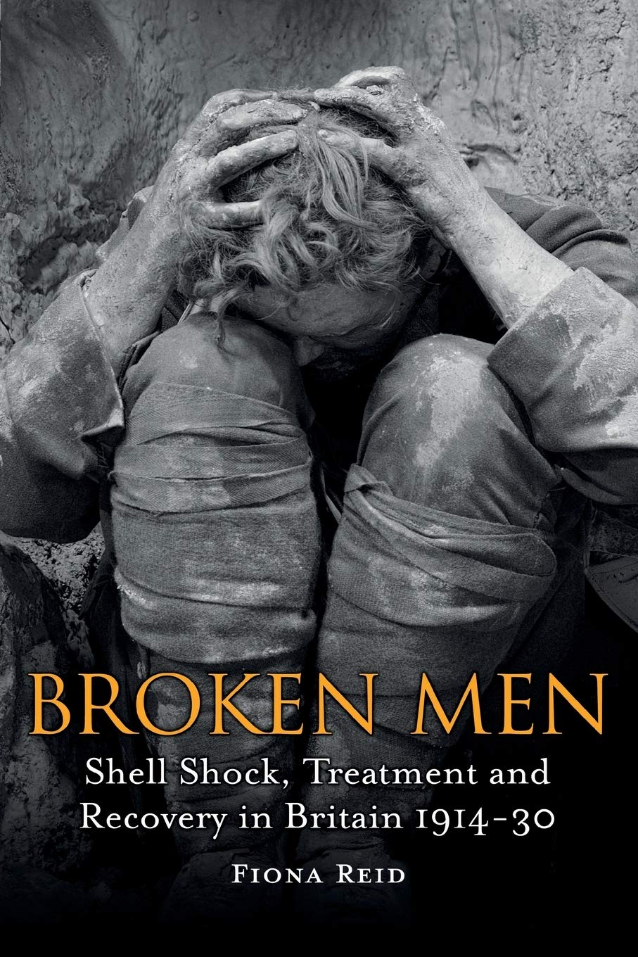 Broken Men: Shell Shock, Treatment and Recovery in Britain 1914-30 ...