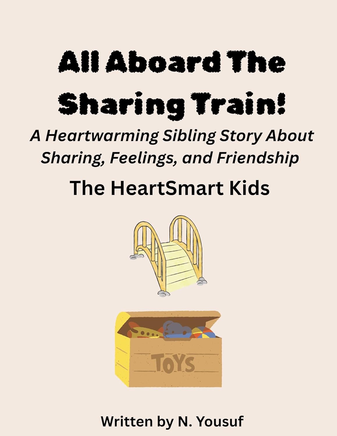 All Aboard The Sharing Train!: A Heartwarming Sibling Story About Sharing, Feelings, and ...