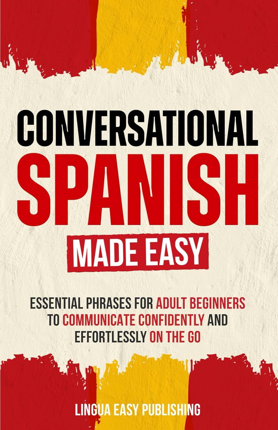 Conversational Spanish Made Easy: Essential Phrases for Adult Beginners ...