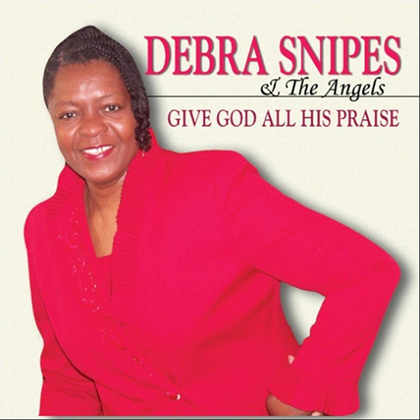 SNIPES,DEBRA & THE ANGELS - Give God All His Praise - Amazon.com Music