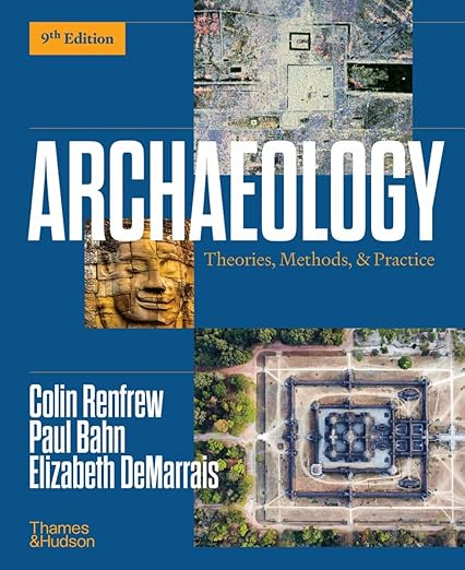 Amazon.com: Archaeology: Theories, Methods, & Practice: 9780500849989 ...