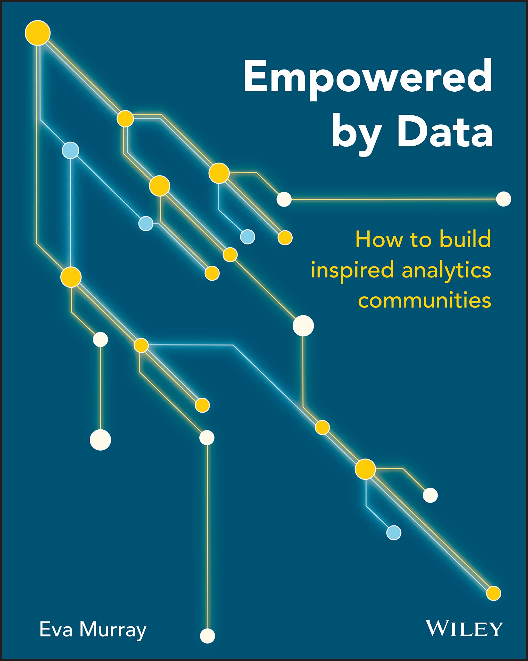 Empowered by Data: How to Build Inspired Analytics Communities ...