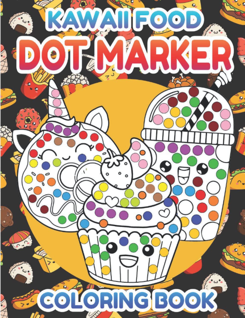 Buy Kawaii Food Dot Marker Coloring Book: Super Cute Dot Marker Food ...