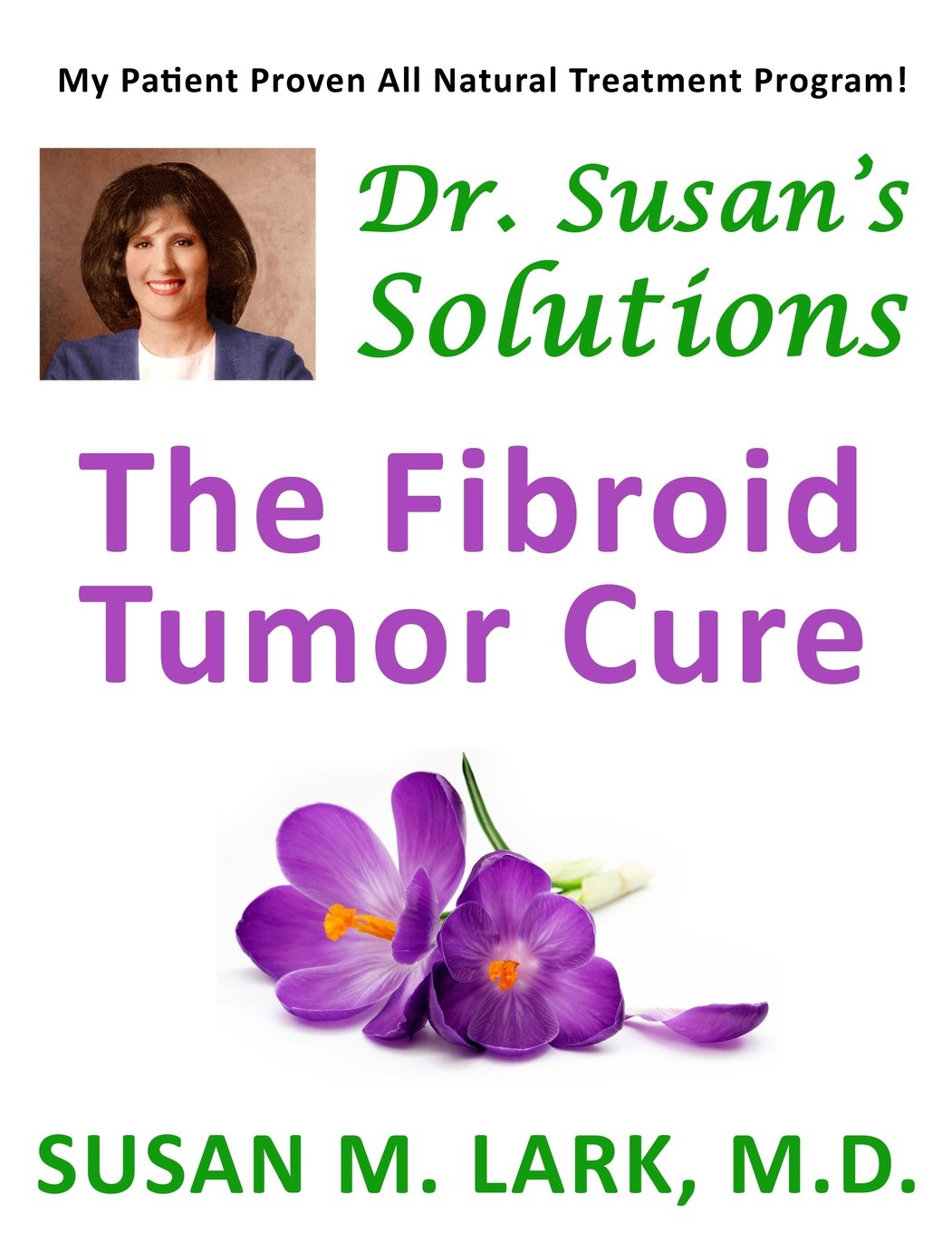 Dr. Susan's Solutions: The Fibroid Tumor Cure: Lark M.D., Susan M ...