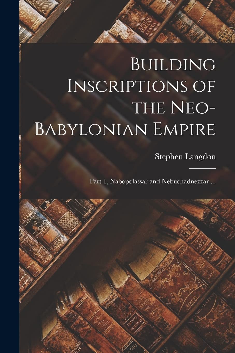 Buy Building Inscriptions of the Neo-Babylonian Empire: Part 1 ...