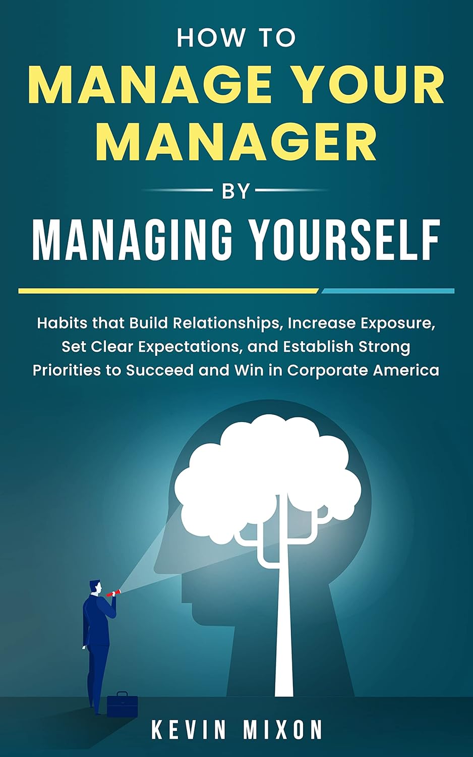 Amazon.com: How to Manage Your Manager by Managing Yourself: Habits ...