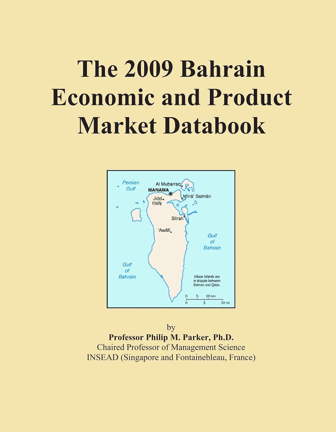 The 2009 Bahrain Economic and Product Market Databook: International ...