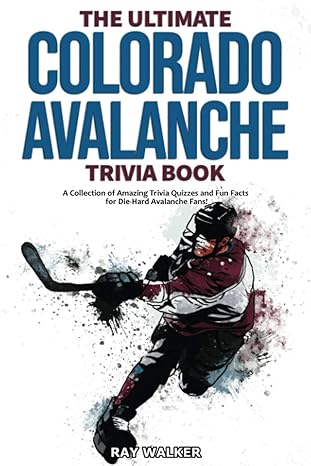 The Ultimate Colorado Avalanche Trivia Book: A Collection of Amazing ...