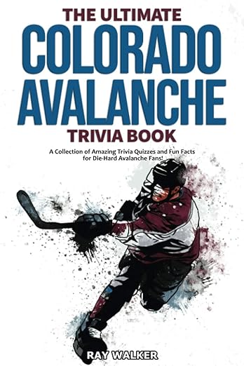The Ultimate Colorado Avalanche Trivia Book: A Collection of Amazing ...