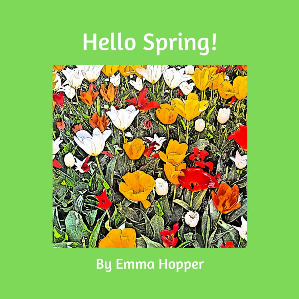 Hello Spring!: A colourful picture book perfect for early readers ...