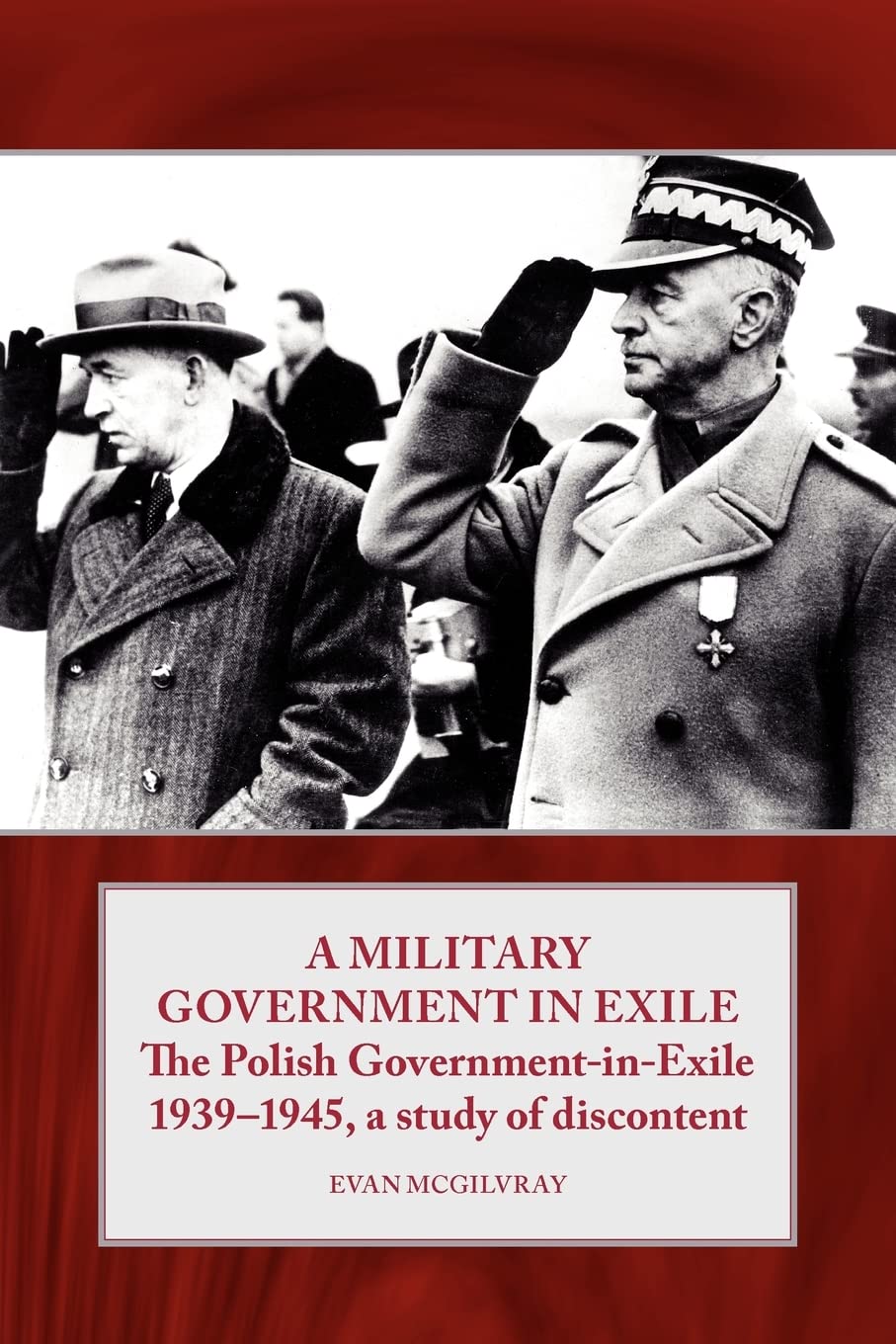 A Military Government in Exile: The Polish Government in Exile 1939 ...