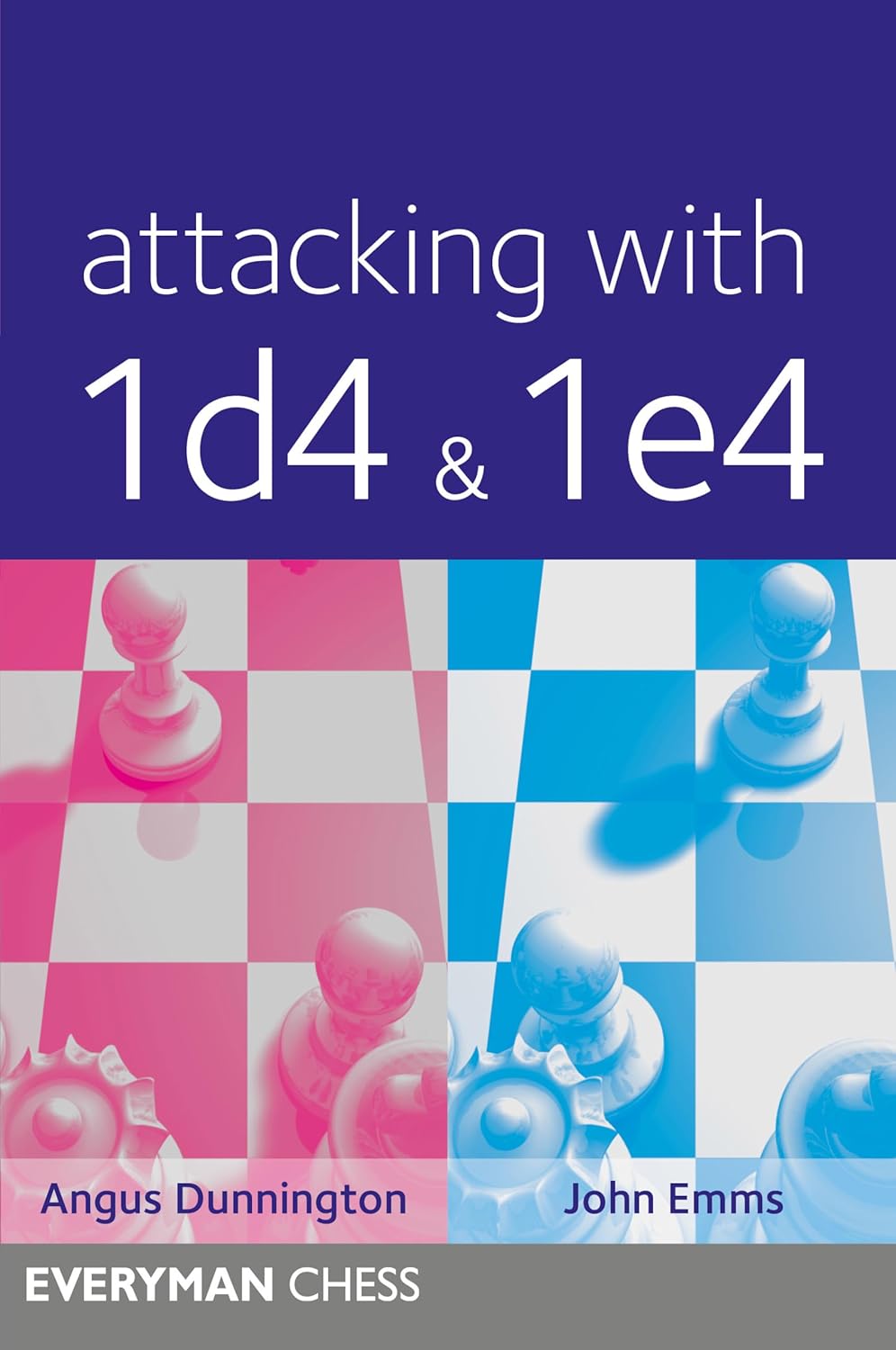 Attacking with 1d4 & 1e4: Dunnington, Angus, Emms, John: 9781781943908 ...