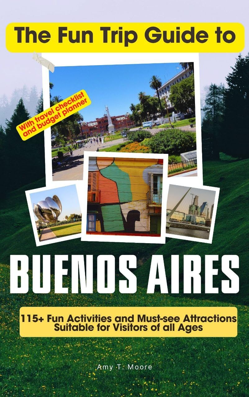 The Fun Trip Guide To Buenos Aires: 115+ Fun Activities and Must-see ...