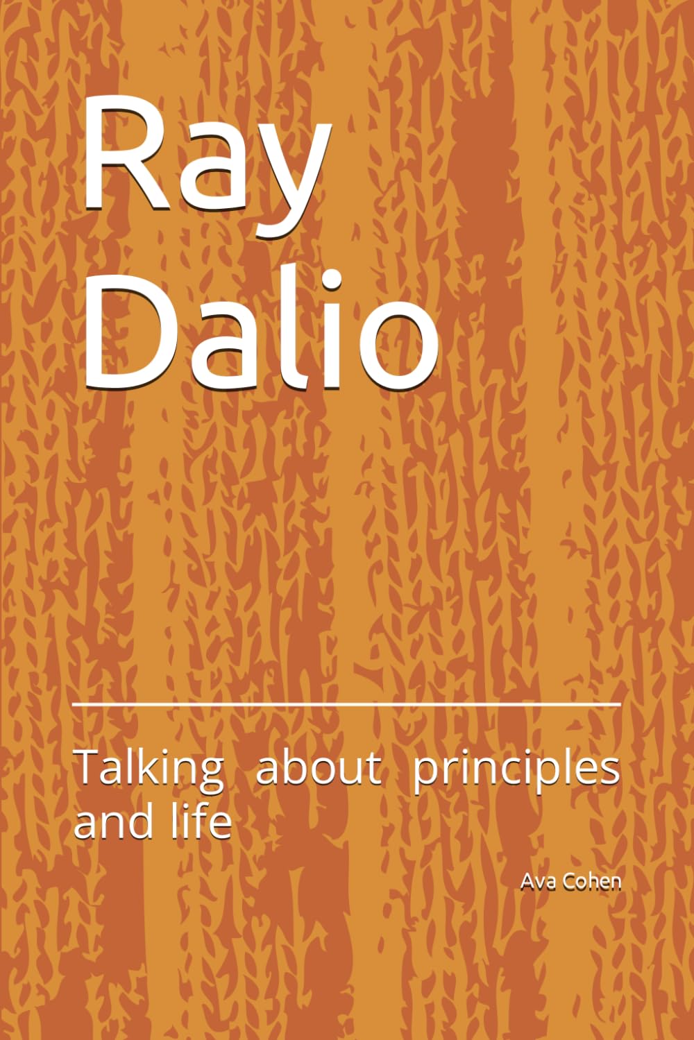 Ray Dalio: Talking about principles and life: Cohen, Ava: 9798397623346 ...