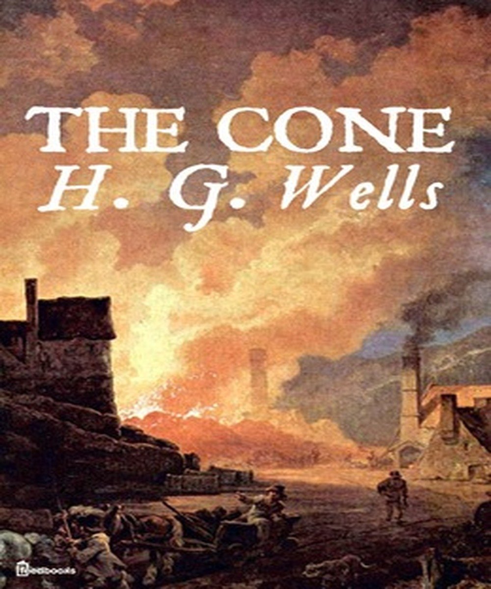 The Cone (ANNOTATED) - Kindle edition by Wells, H. G. . Literature ...