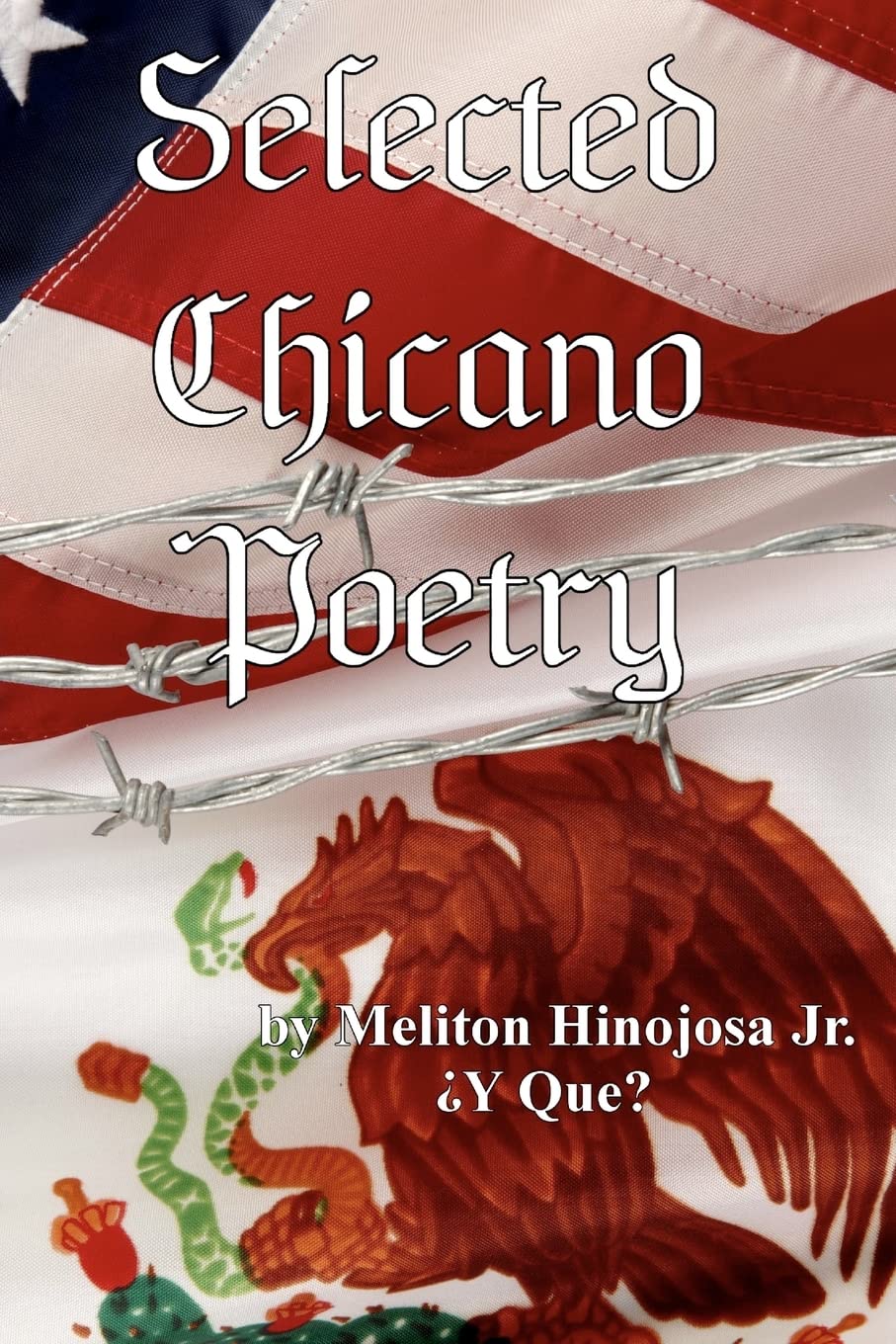 Selected Chicano Poetry: ¿Y Què?: Hinojosa Jr., Meliton: 9781466414020 ...