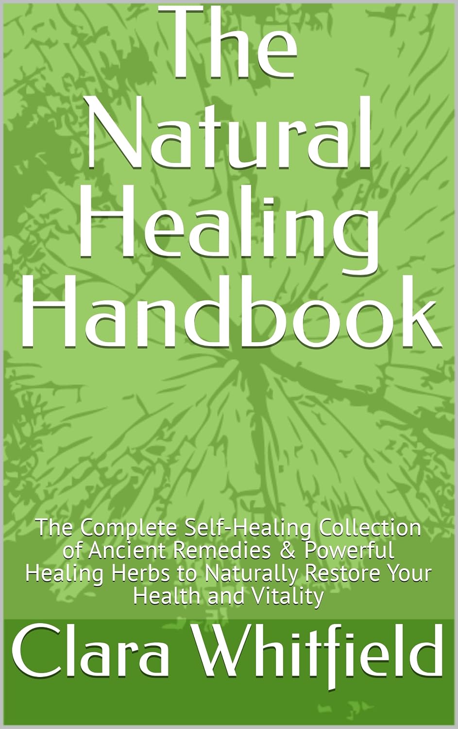 The Natural Healing Handbook: The Complete Self-Healing Collection of ...