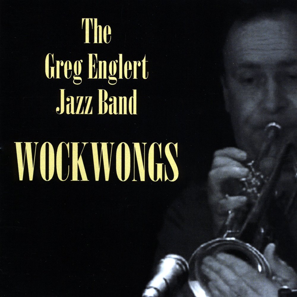 The Greg Englert Jazz Band - Wockwongs - Amazon.com Music