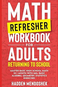 Math Refresher Workbook for Adults Returning to School: Master Basic ...