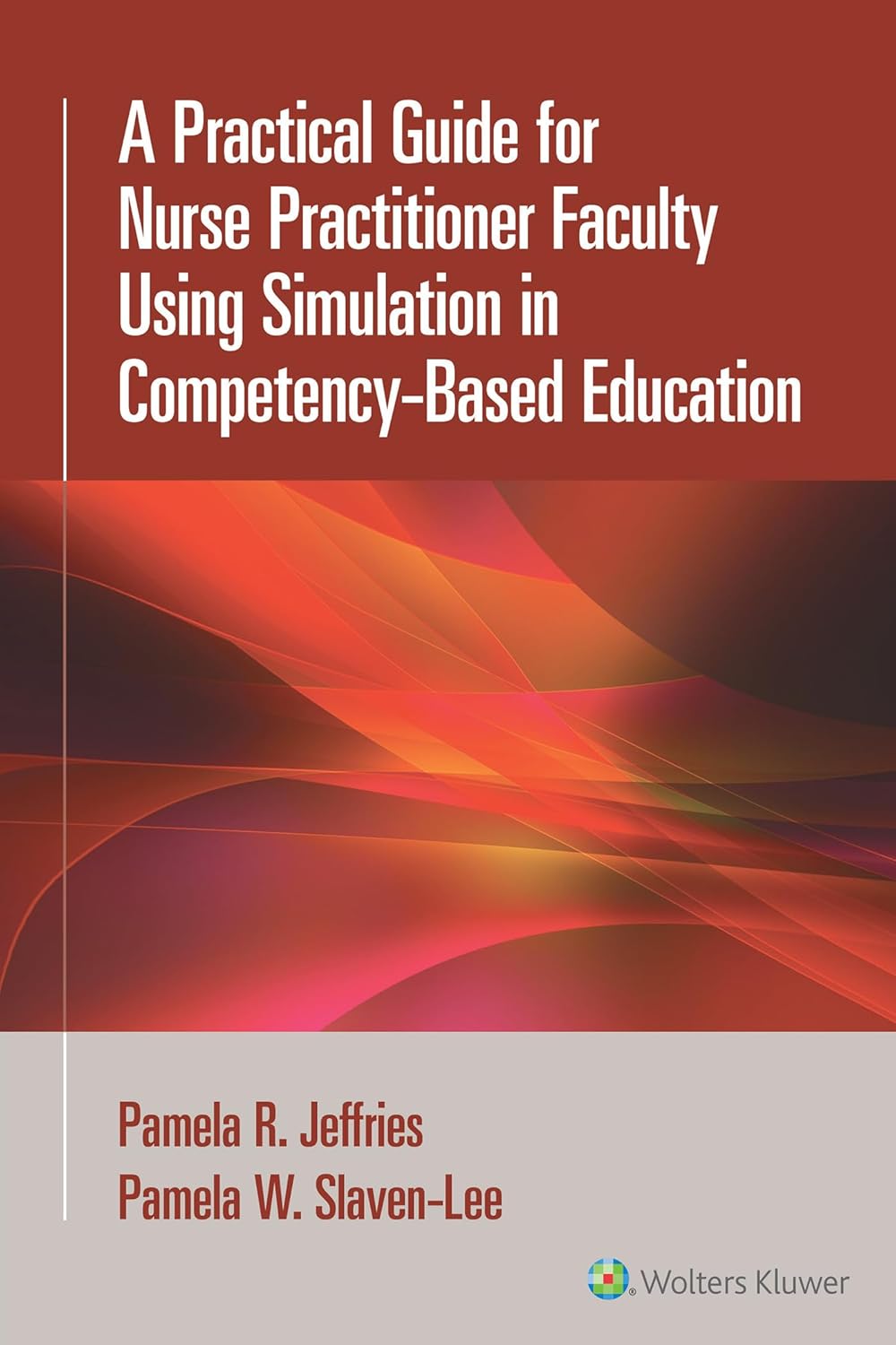 A Practical Guide for Nurse Practitioner Faculty Using Simulation in ...