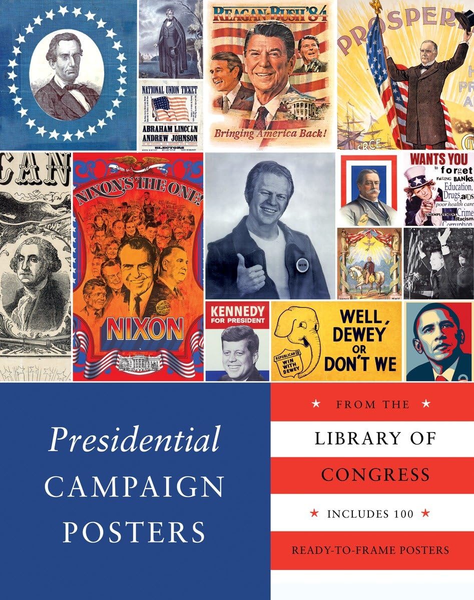 Presidential Campaign Posters: Two Hundred Years of Election Art: The ...