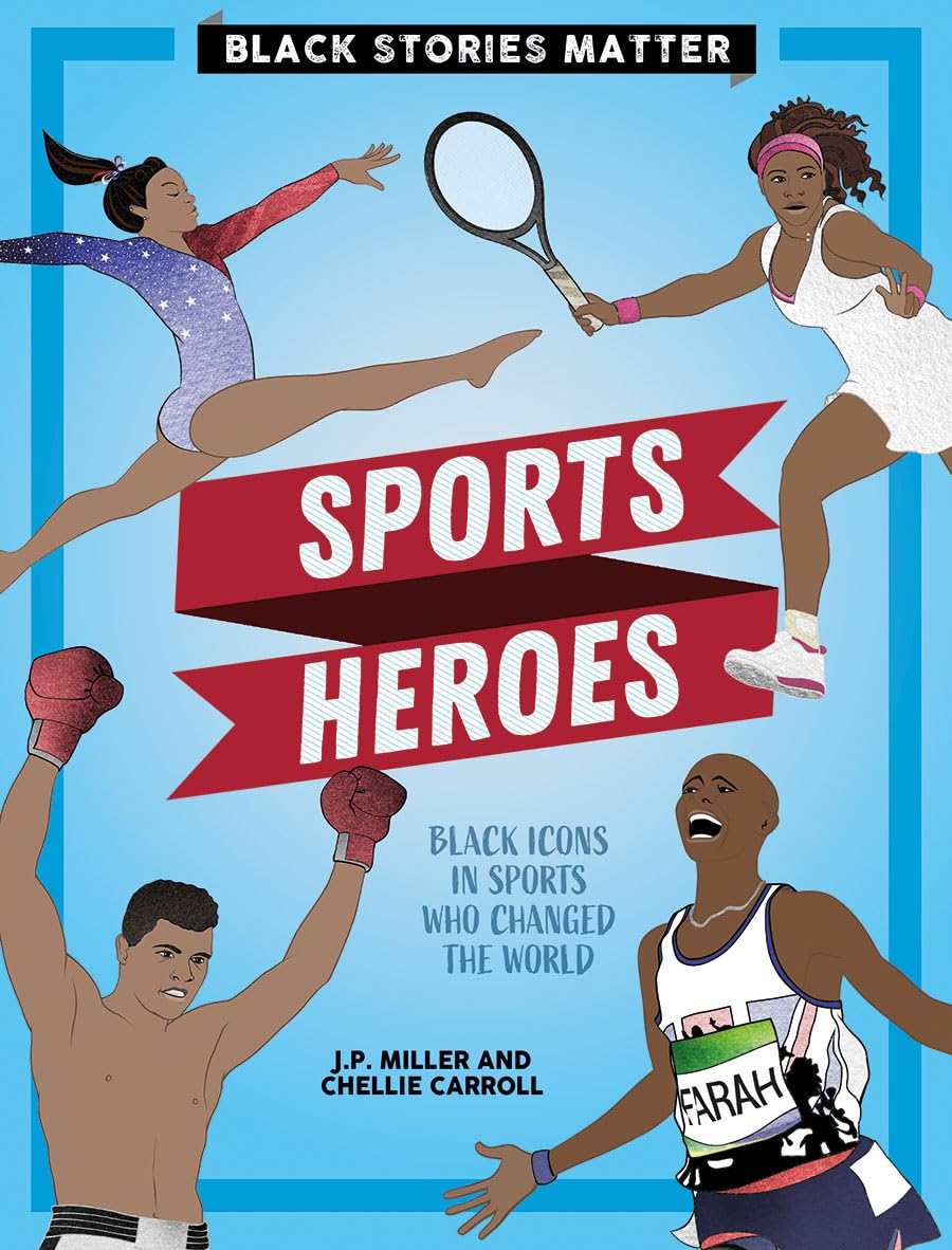Sports Heroes (Black Stories Matter): Miller, J. P., Carroll, Chellie ...