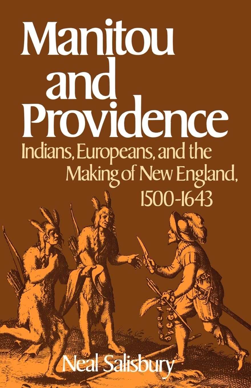 Manitou and Providence: Indians, Europeans, and the Making of New ...