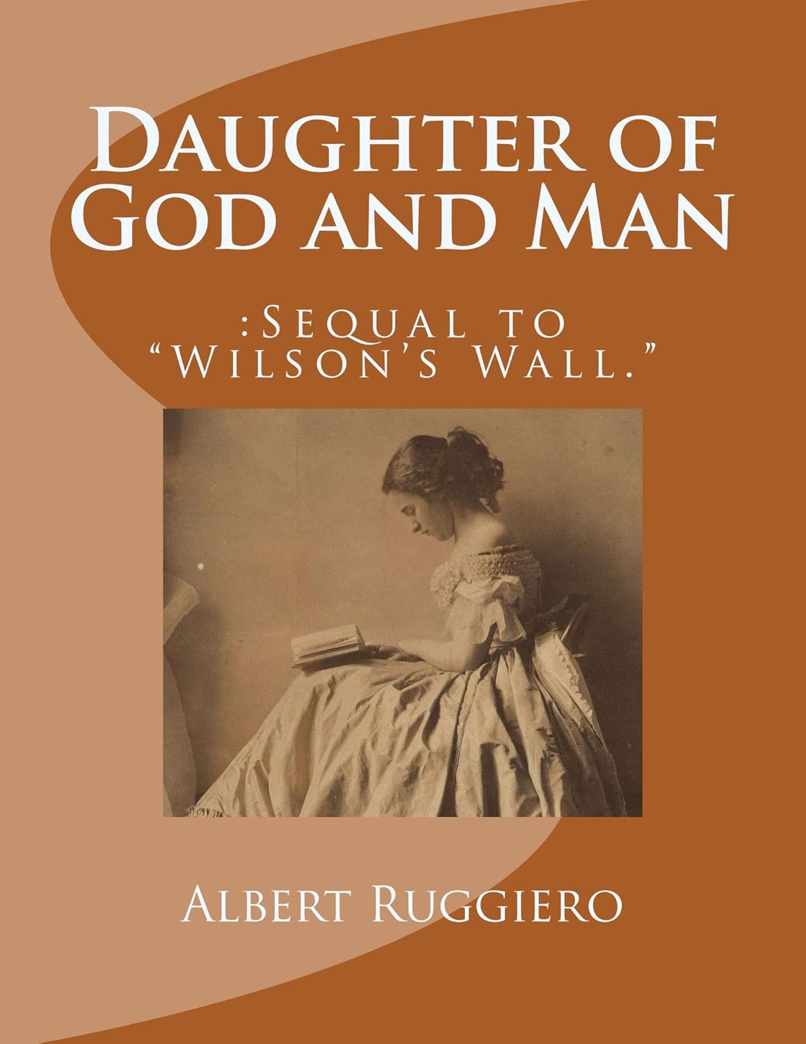 Daughter of God and Man:sequel to "Wilson's Wall." - Kindle edition by ...