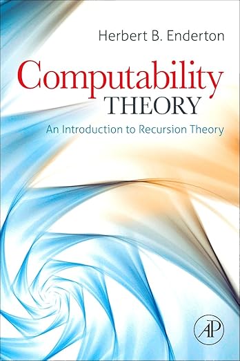 Computability Theory: An Introduction to Recursion Theory: Enderton, Herbert B.: 9780123849588 ...