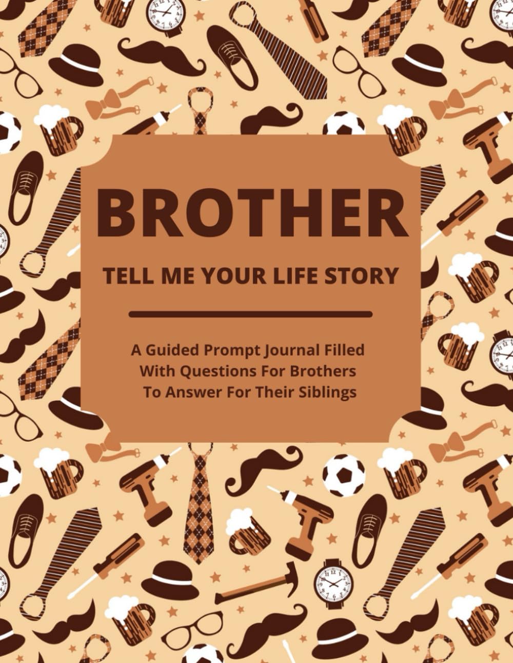 Snapklik.com : Brother Tell Me Your Life Story: A Guided Journal Filled