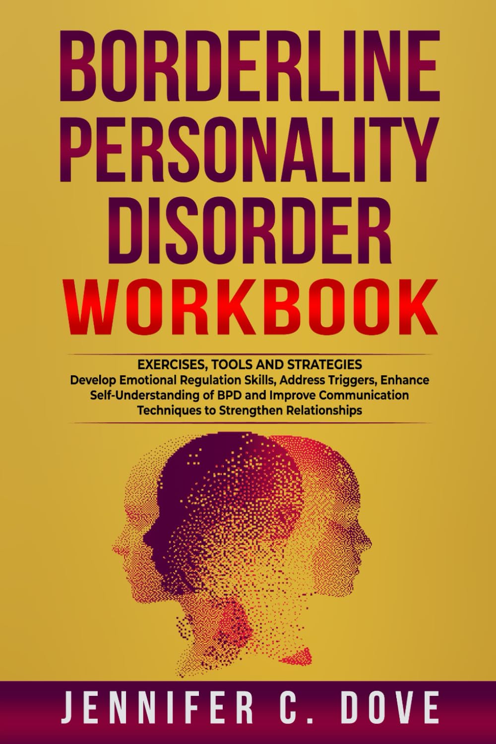 BORDERLINE PERSONALITY DISORDER WORKBOOK: Develop Emotional Regulation ...