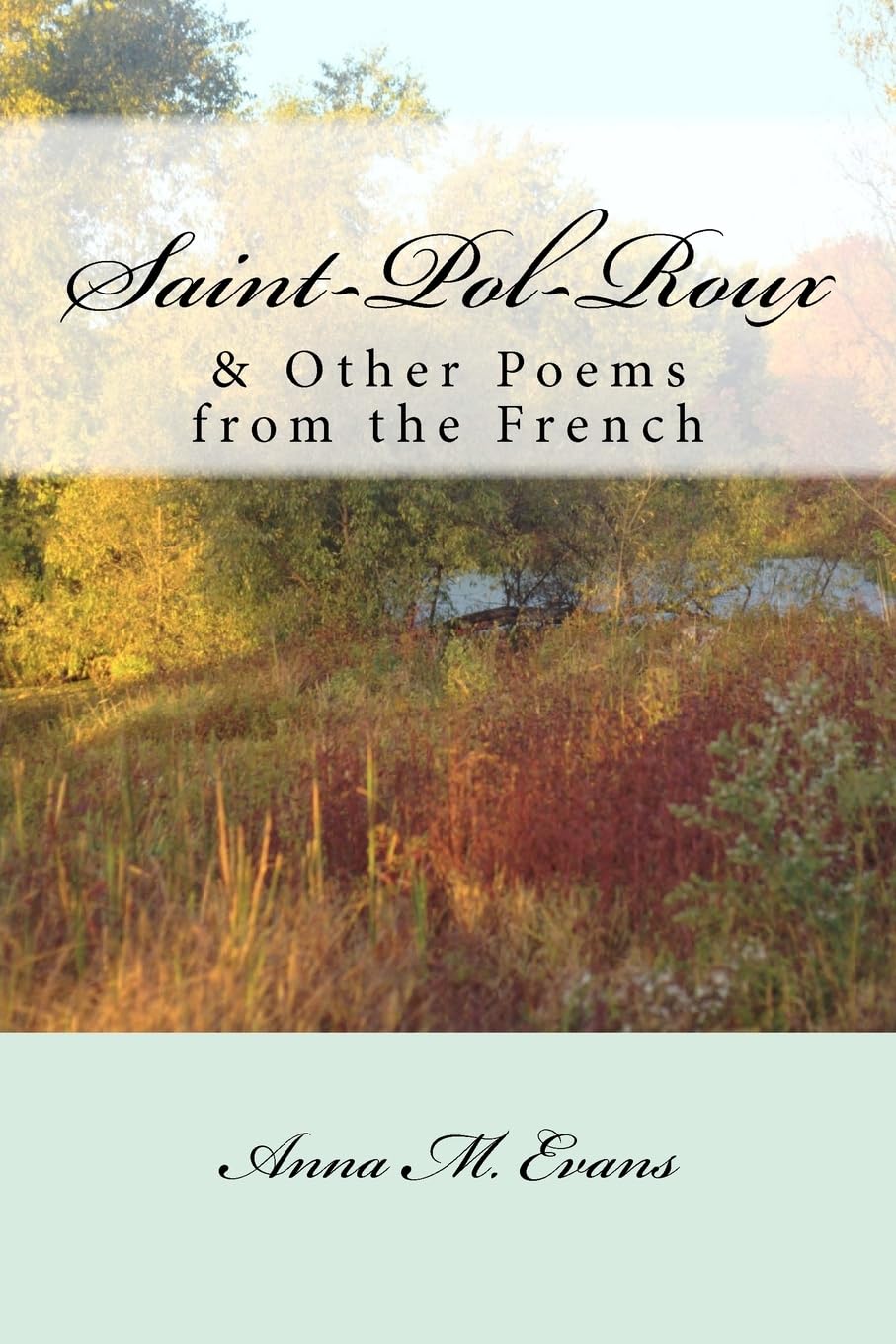 Saint-Pol-Roux & Other Poems from the French: Evans, Anna M ...