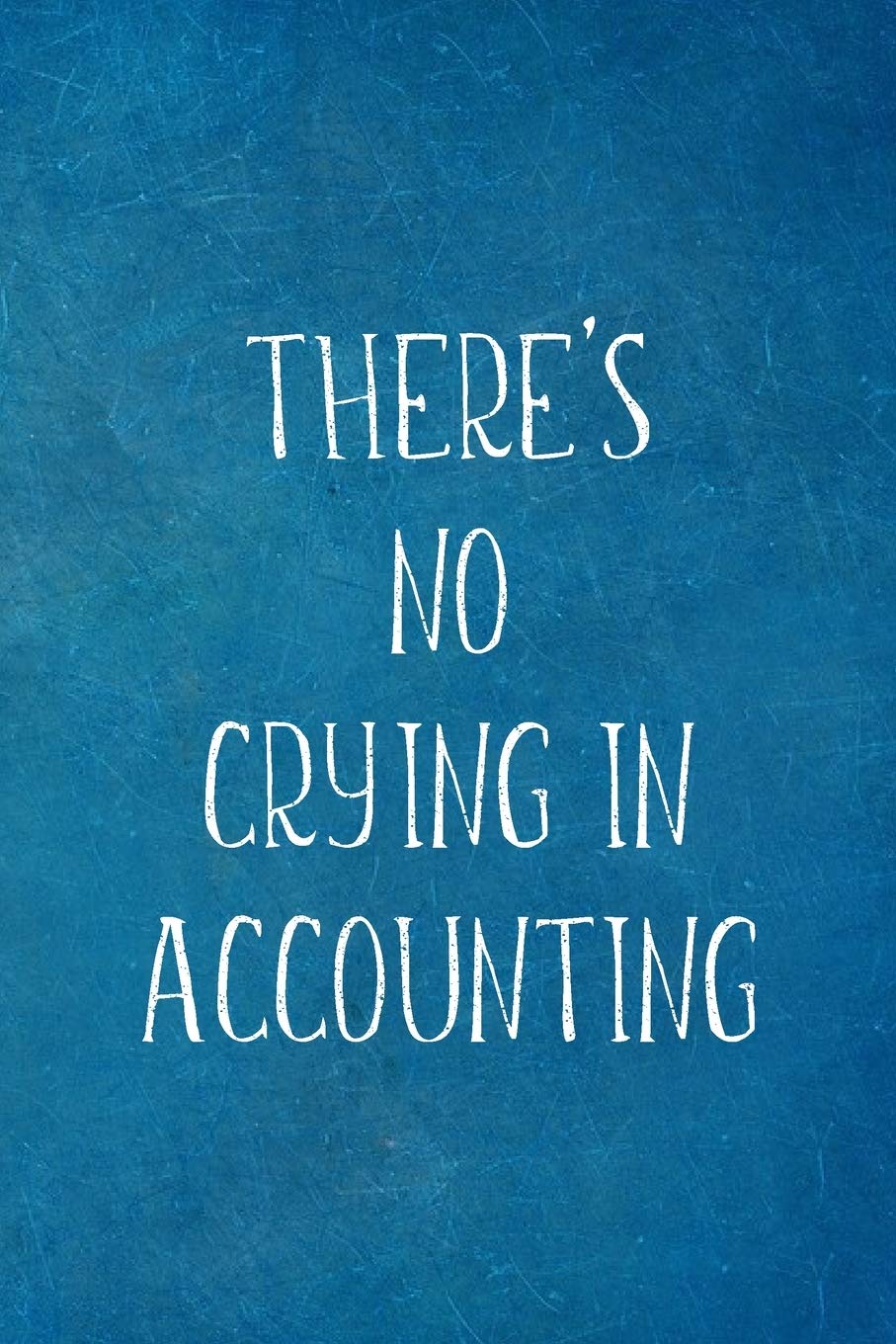 There’s No Crying In Accounting: Funny Accountant Gifts- Lined Blank ...