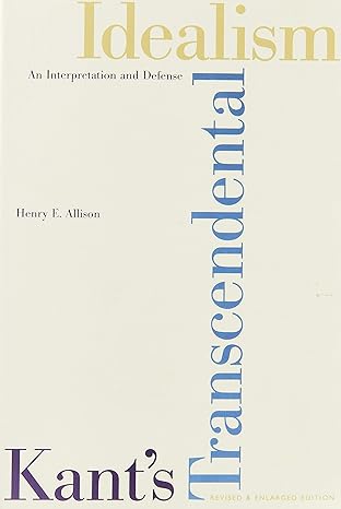 Kant's Transcendental Idealism: An Interpretation and Defense: Allison ...